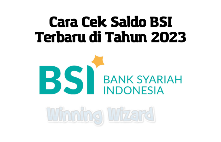 Cara Cek Saldo BSI Terbaru di Tahun 2023 - Winning Wizard