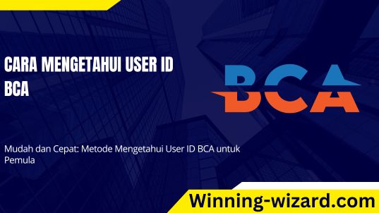 Mudah dan Cepat: Metode Mengetahui User ID BCA untuk Pemula - Winning ...
