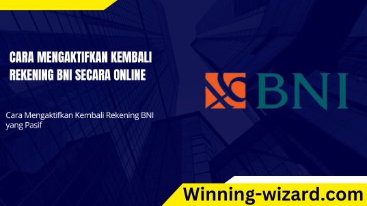 Cara Mengaktifkan Kembali Rekening BNI Secara Online - Winning Wizard