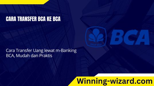 Cara Transfer BCA Ke BCA - Winning Wizard