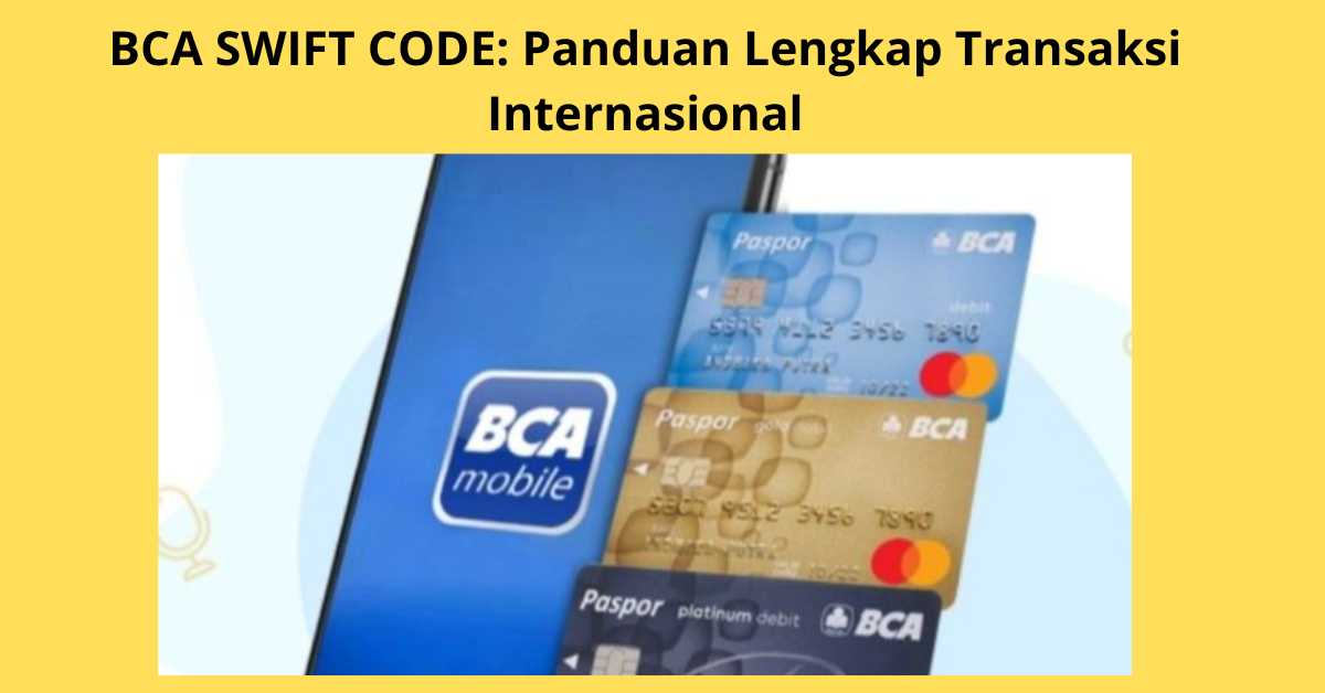 BCA SWIFT CODE: Panduan Lengkap Transaksi Internasional