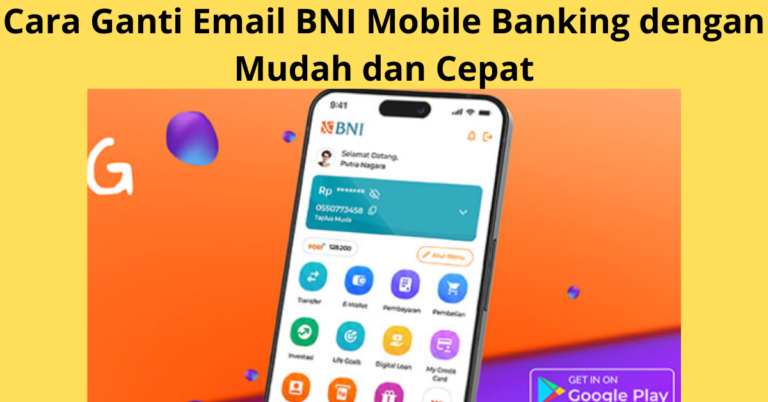 Cara Ganti Email BNI Mobile Banking dengan Mudah dan Cepat