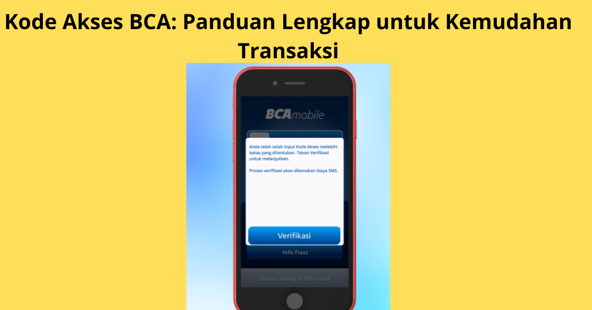 Kode Akses BCA: Panduan Lengkap untuk Kemudahan Transaksi