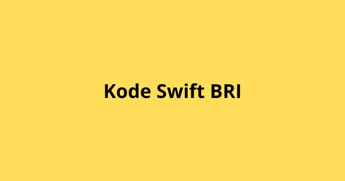 Kenali Kode SWIFT BRI dan Cara Menggunakannya!
