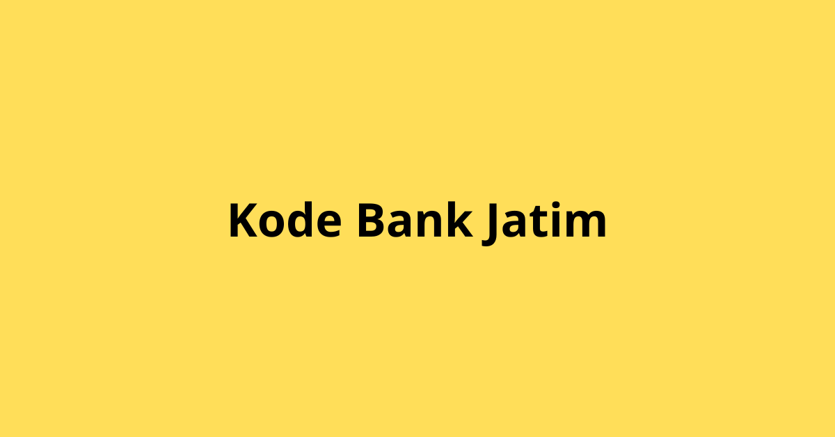 Kode Bank Jatim: Semua yang Perlu Kamu Tahu