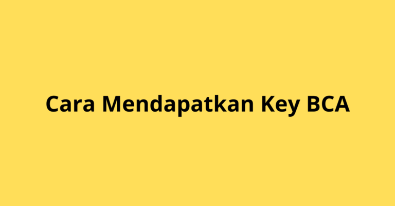 Cara Mendapatkan Key BCA: Panduan Lengkap untuk Nasabah