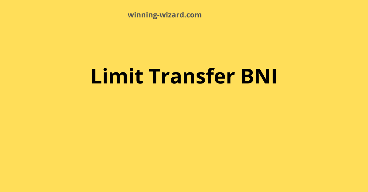 Judul: Limit Transfer BNI: Ketahui Batas Maksimal Transfer
